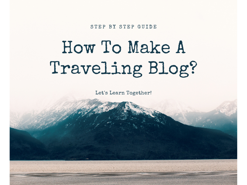 How To Make A Travelling Blog?