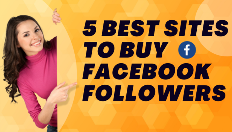 The 5 Best Sites to Buy Facebook Followers