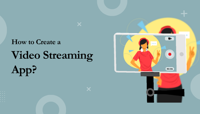 How to Create a Video Streaming App?