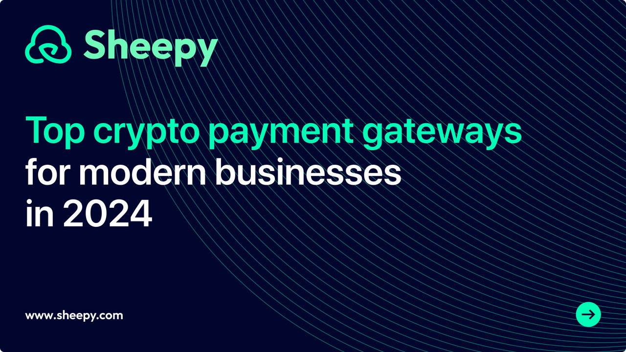 Top crypto payment gateways for modern businesses in 2024