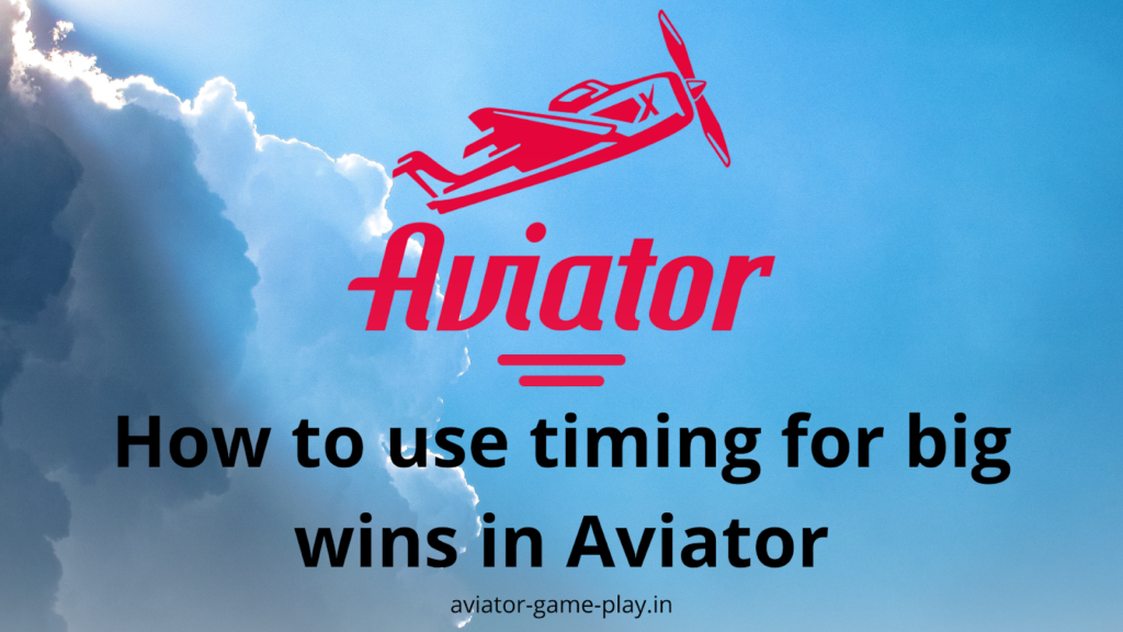 How to use timing for big wins in Aviator