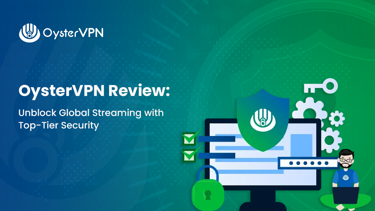 OysterVPN Review: Unblock Global Streaming with Top-Tier Security
