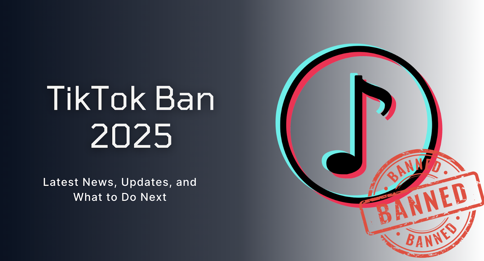 TikTok Ban 2025: Latest News, Updates, and What to Do Next