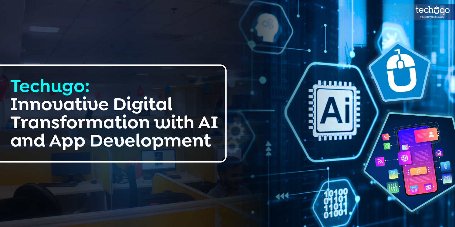 Techugo: Innovative Digital Transformation with AI and App Development