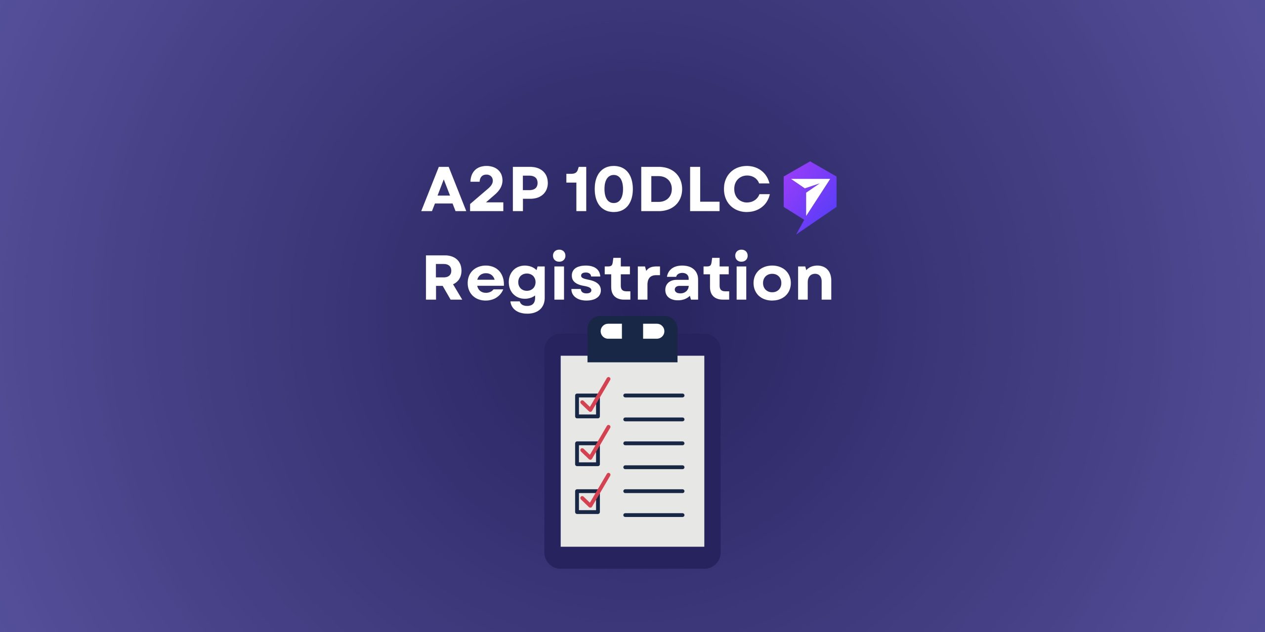 Understanding A2P Registration & The Campaign Registry: What Your Business Needs to Know