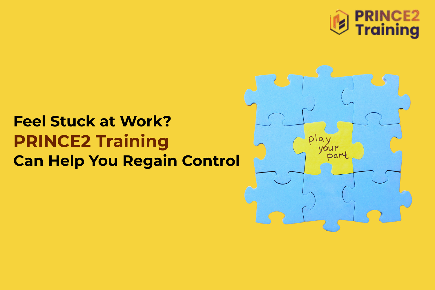Feel Stuck at Work? PRINCE2 Training Can Help You Regain Control