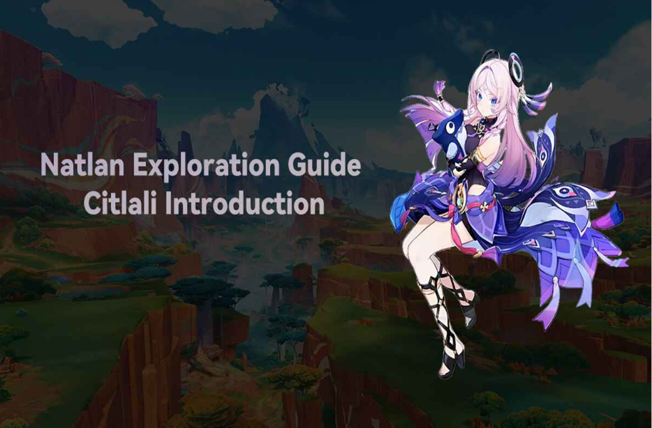 Genshin Impact Natlan Exploration Guide & Citlali Introduction
