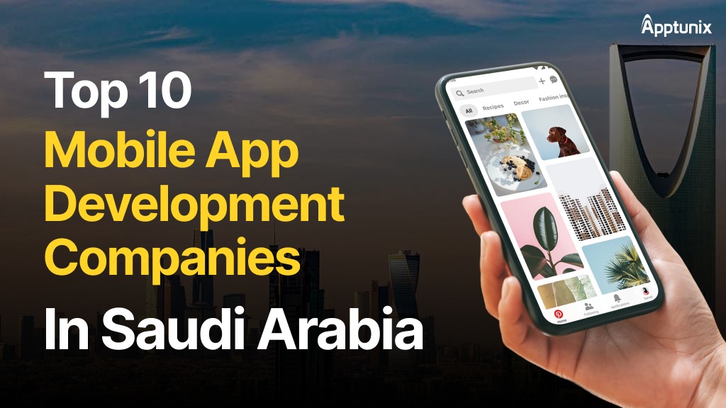 Top 10 Mobile App Development Companies in Saudi Arabia