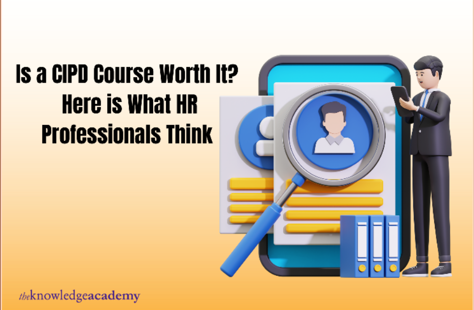Is a CIPD Course Worth It? Here is What HR Professionals Think