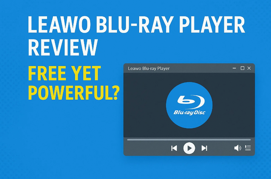 Leawo Blu-ray Player Review: Free Yet Powerful?