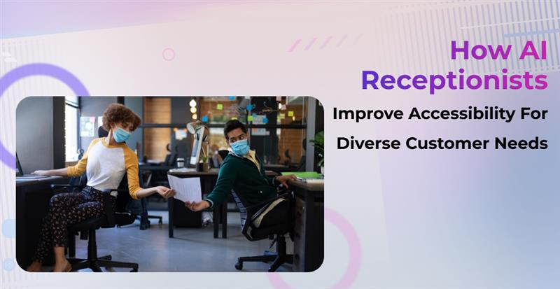 How AI Receptionists Improve Accessibility for Diverse Customer Needs