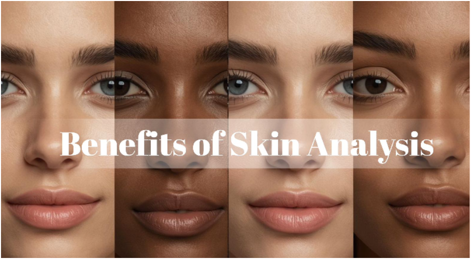 Why Get a Skin Analysis as Your First Step to Radiant Skin