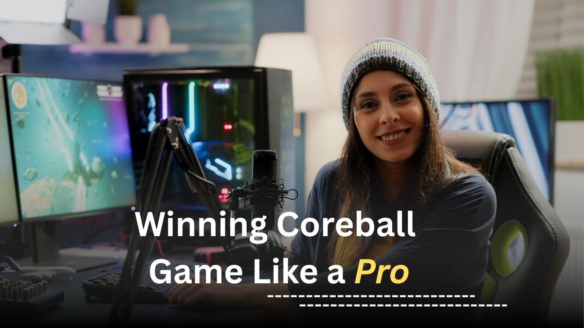 Top 5 Tips for Winning Coreball Game Like a Pro