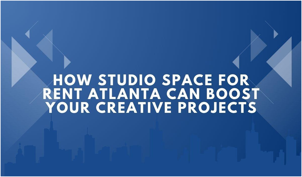 How Studio Space for Rent Atlanta Can Boost Your Creative Projects