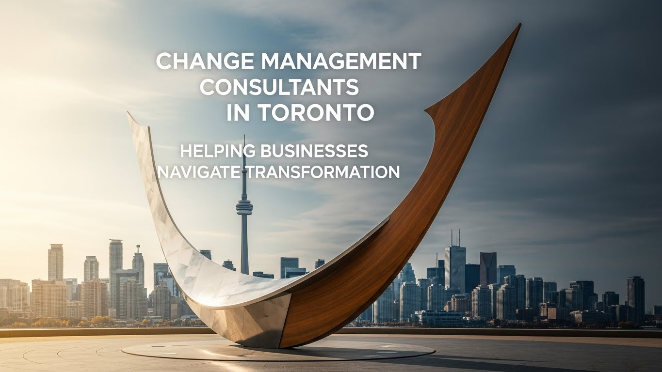 Change Management Consultants in Toronto: Helping Businesses Navigate ...