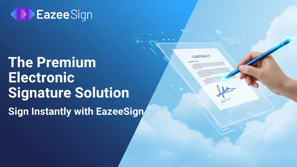The Premium Electronic Signature Solution- Sign Instantly with EazeeSign