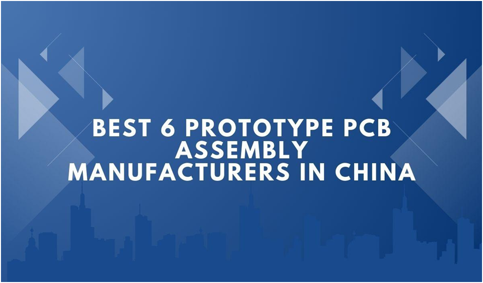 Best 6 Prototype PCB Assembly Manufacturers in China Best 6 Prototype PCB Assembly Manufacturers ...
