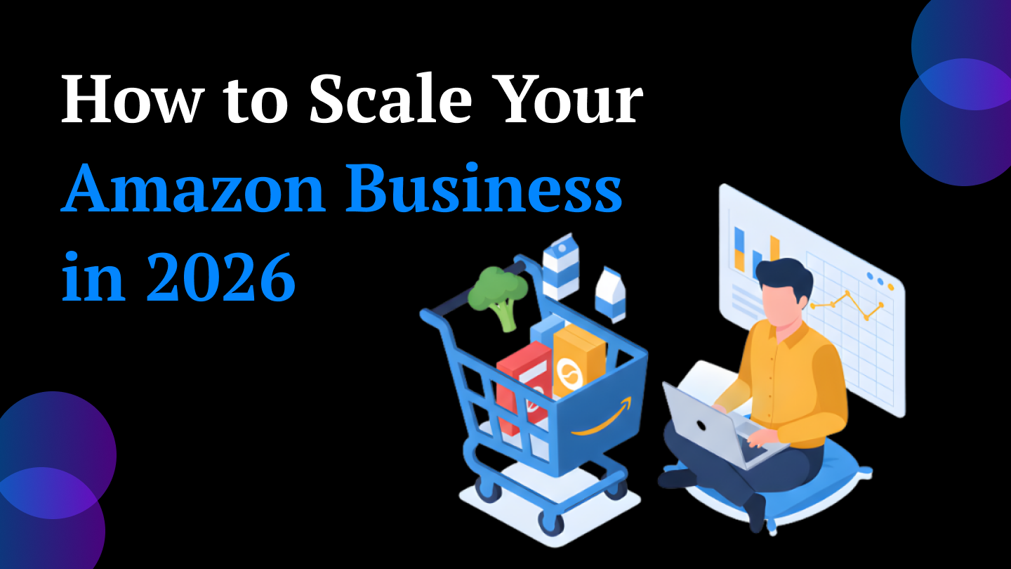 Scale Your Amazon Business in 2026 | Expert Growth Tips